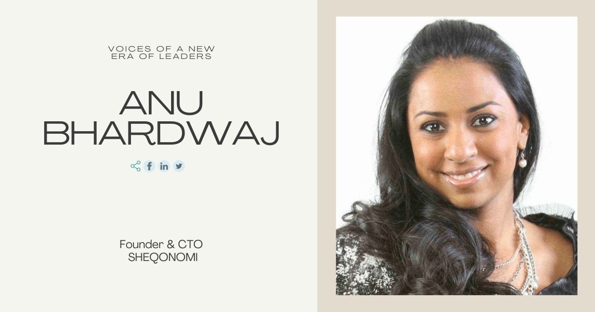 Anu Bhardwaj as a voice for a new era of leaders